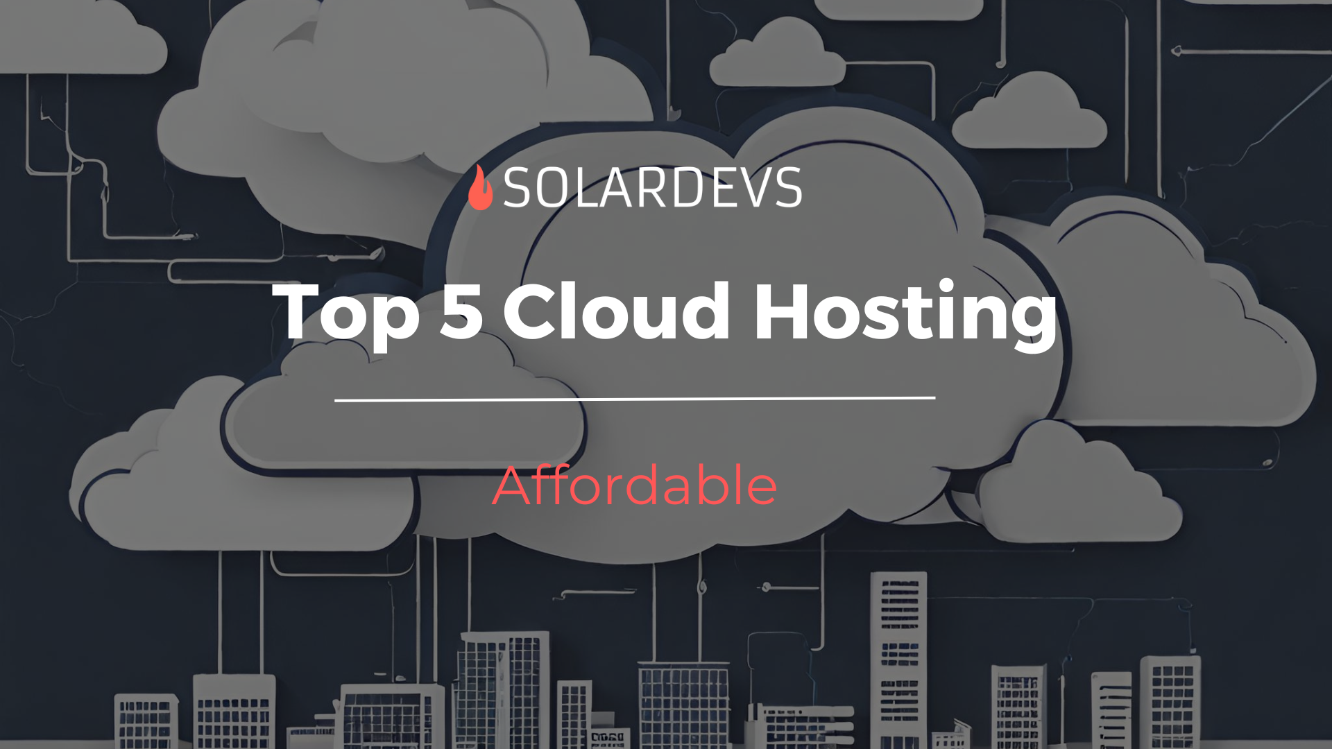Top 5 Affordable Cloud Hosting – SolarDevs
