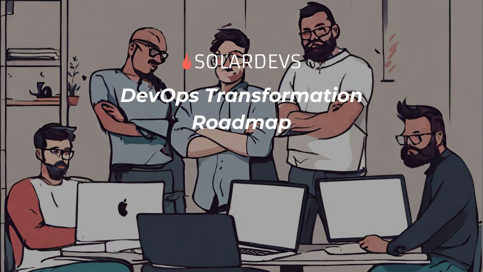DevOps Transformation Roadmap – SolarDevs DevOps Transformation Roadmap – SolarDevs